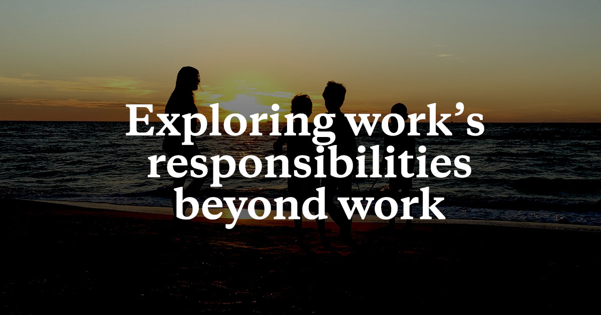 Exploring work's responsibilities beyond work. | People by Wagepoint ...