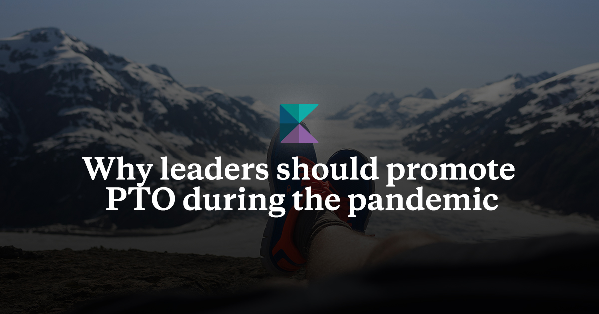 Why leaders should promote PTO during the pandemic | People by ...